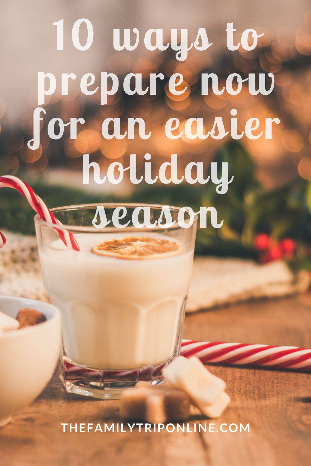 10 Ways to Prepare NOW for the Holiday Season - The Family Trip